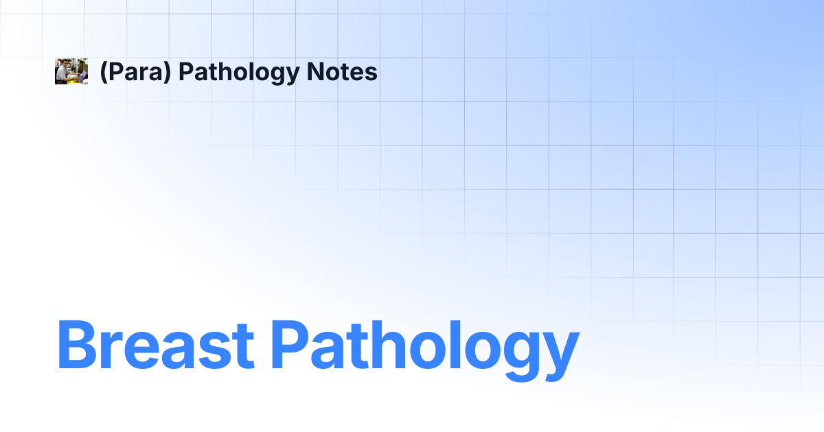 Breast Pathology | (Para) Pathology Notes