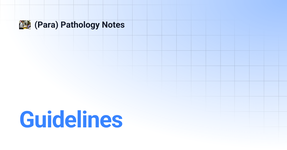 Guidelines | (Para) Pathology Notes