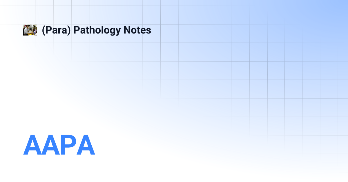 AAPA | (Para) Pathology Notes