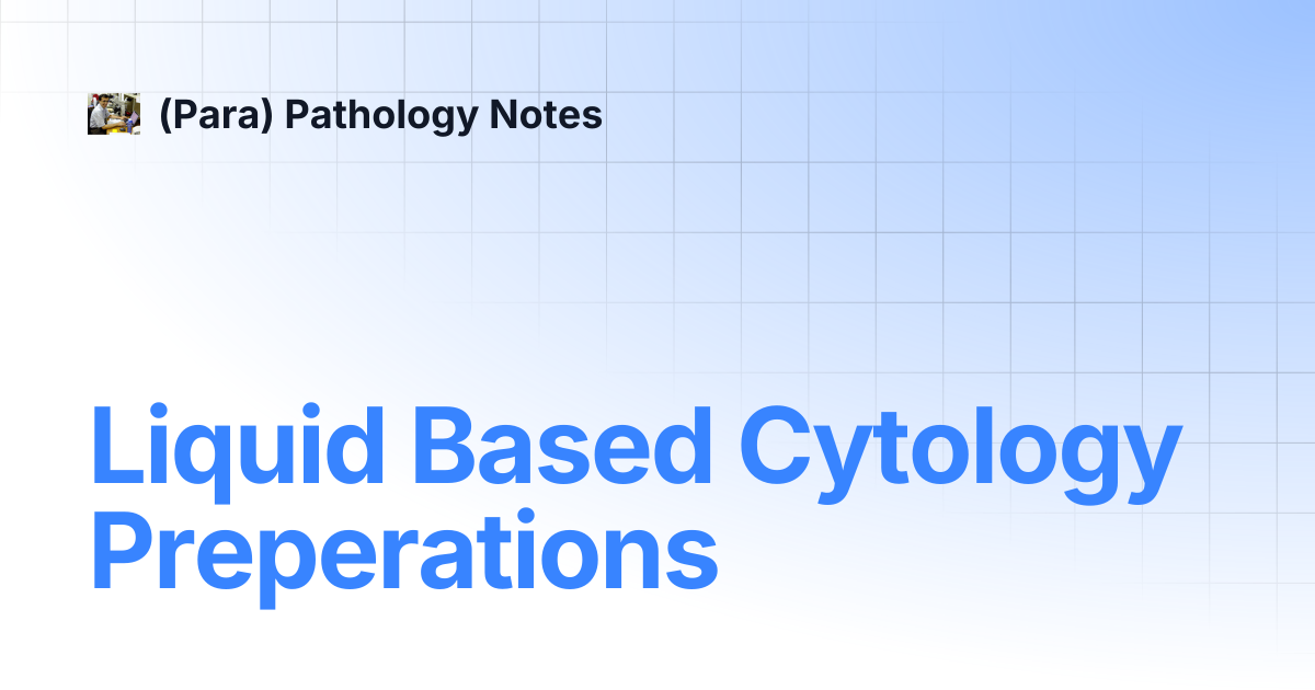 Liquid Based Cytology Preperations | (Para) Pathology Notes