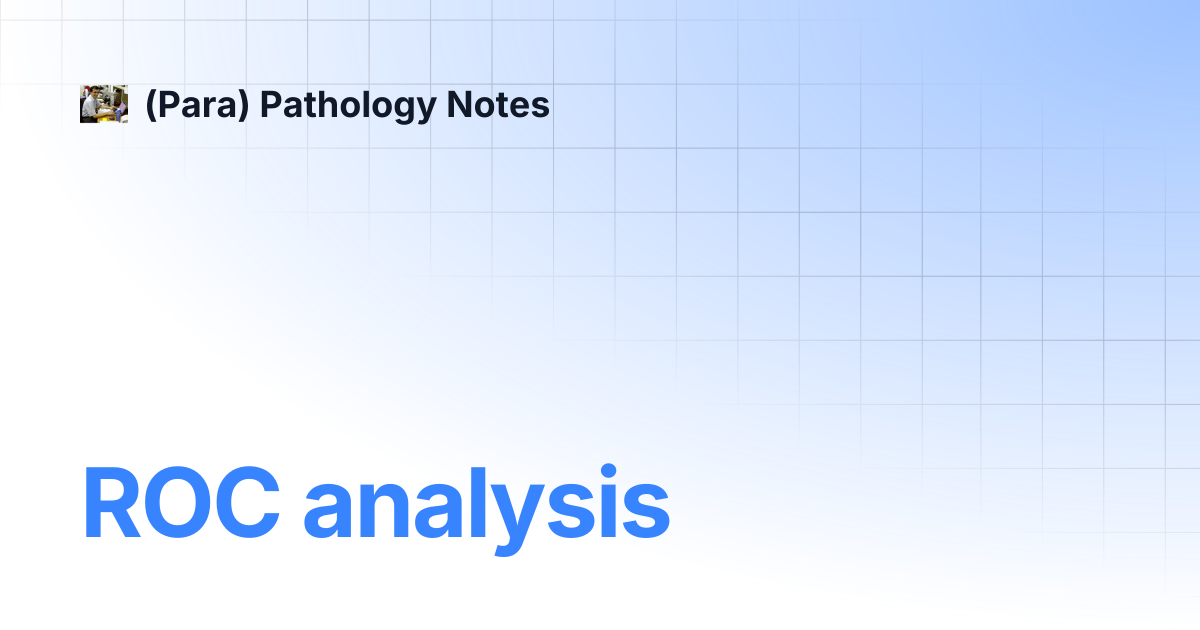 ROC analysis | (Para) Pathology Notes