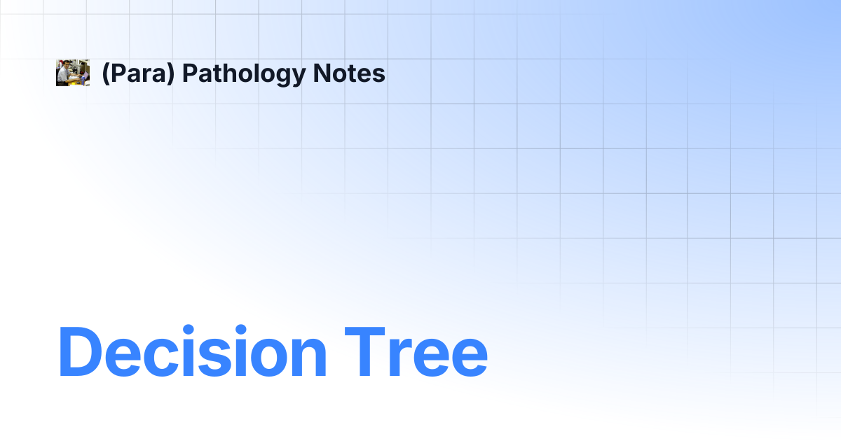 Decision Tree | (Para) Pathology Notes