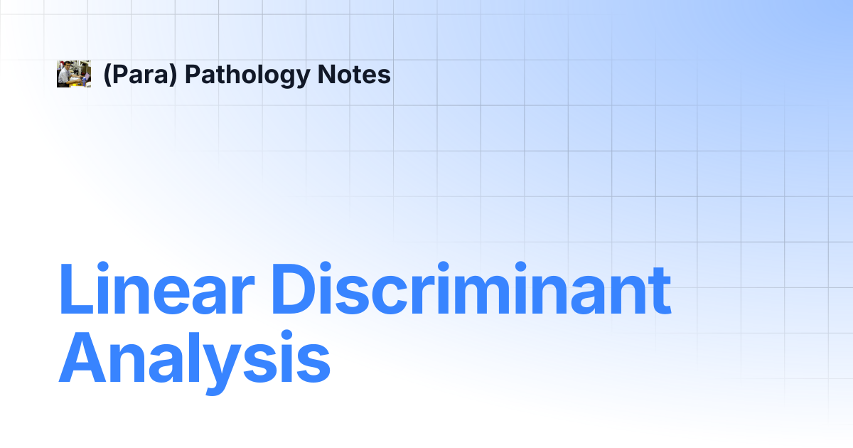 Linear Discriminant Analysis | (Para) Pathology Notes