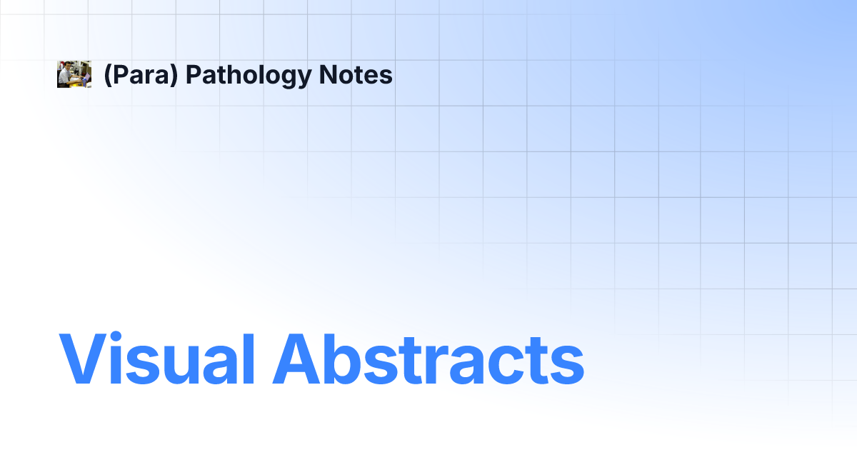 Visual Abstracts | (Para) Pathology Notes