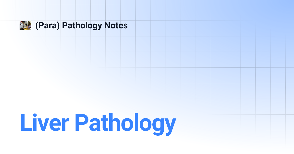 Liver Pathology | (Para) Pathology Notes